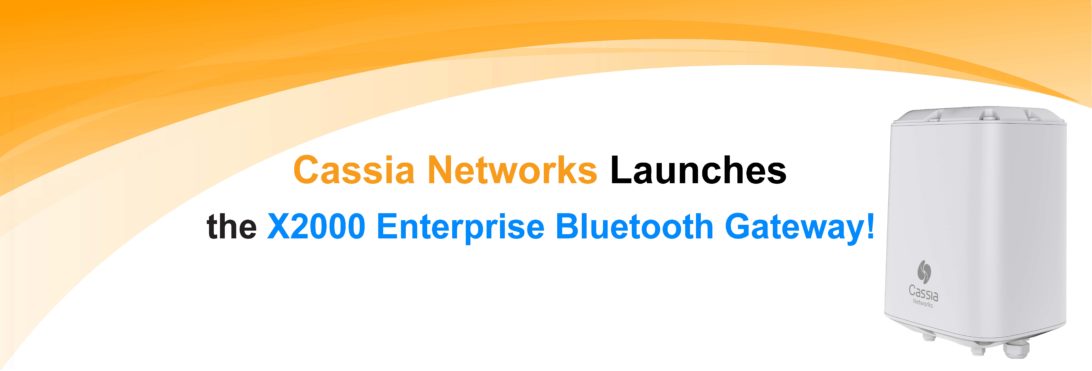 Cassia Networks- Enterprise Bluetooth IoT Products & Solutions